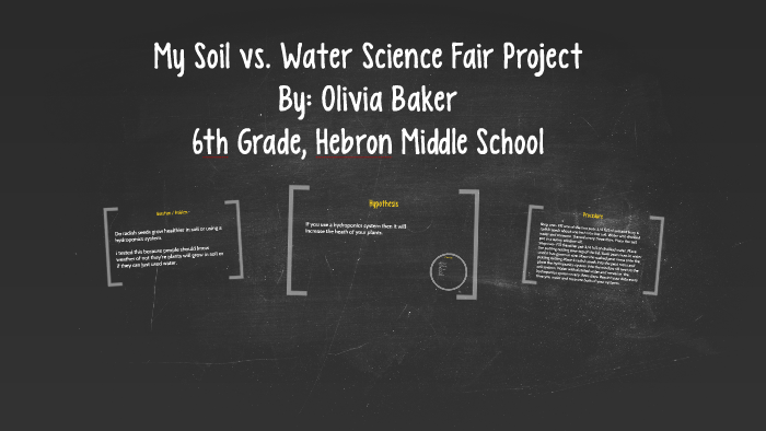 My Soil vs. Water Science Fair Project by olivia baker on Prezi