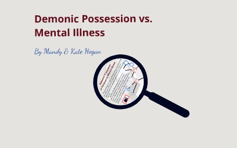 Demonic Possession vs. Mental Illness by Mandy Hogan on Prezi