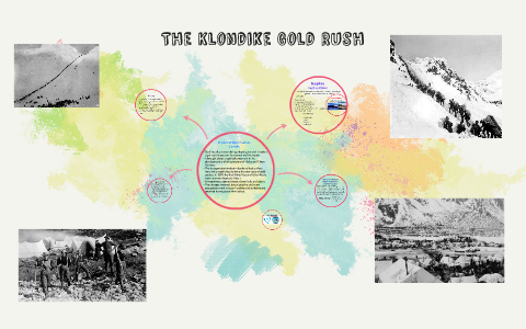 The Klondike Gold Rush by Sanjana Joseph on Prezi
