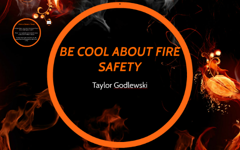 BE COOL ABOUT FIRE SAFETY by Taylor Godlewski on Prezi