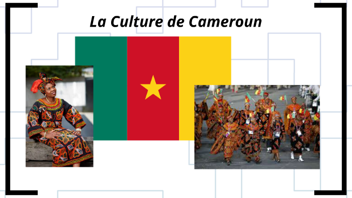 La Culture de Cameroun by Leticia Blanchard on Prezi
