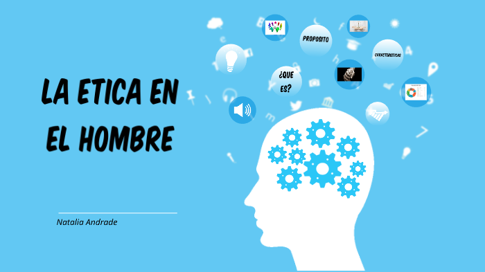 Etica humana by Natalia Andrade Moreno on Prezi