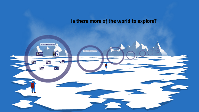 Is there more of the world to explore? by Sarah Ecker on Prezi