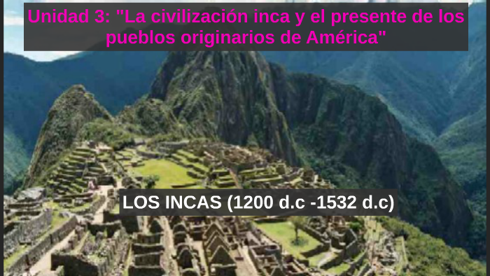 LOS INCAS (1200 d.c -1532 d.c) by Cristobal Muñoz on Prezi
