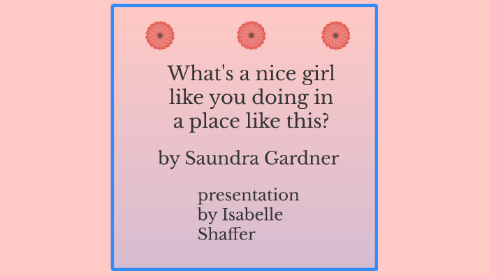 What's a nice girl like you doing in a place like this by bella shaffer ...