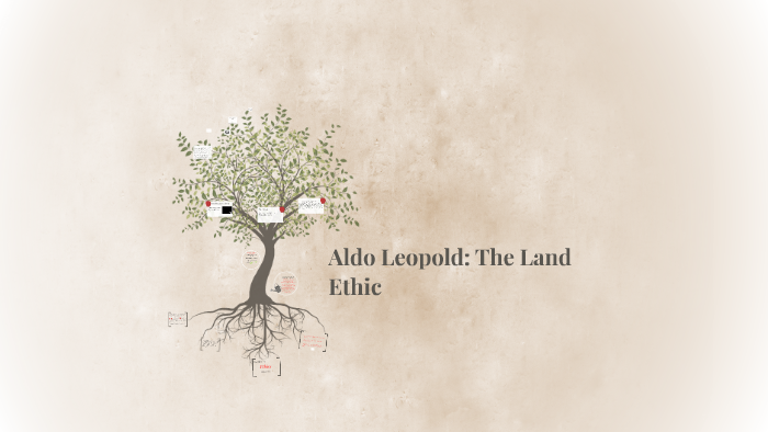 Aldo Leopold: The Land Ethic by Mary Dawson on Prezi