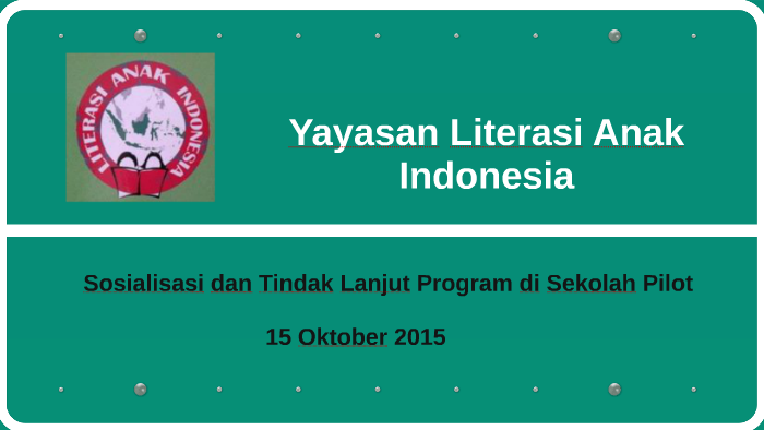 Yayasan Literasi Anak Indonesia by Eka Yuliati on Prezi