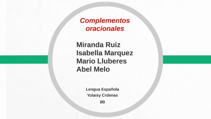 Complementos Oracionales by Miranda Ruiz Johnston on Prezi