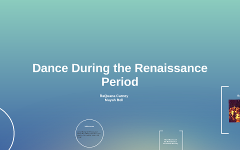 Dance During the Renaissance Period by Raquana Carney on Prezi