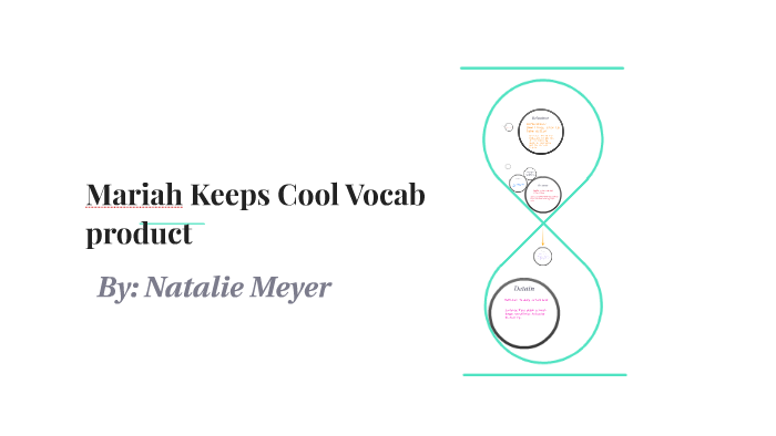 Mariah Keeps Cool Vocab product by natalie meyer on Prezi