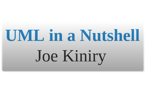 UML Quickstart by Joseph Kiniry on Prezi