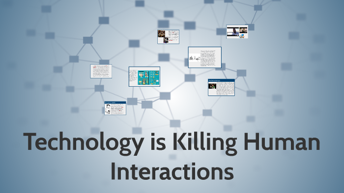 Technology is Killing Human Interactions by Shoshanna Lapp