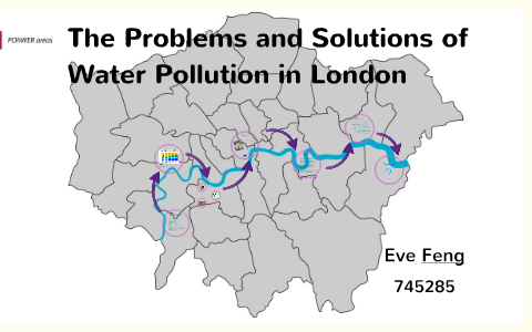 The problems and solutions of water pollution in London by Eve Feng on ...