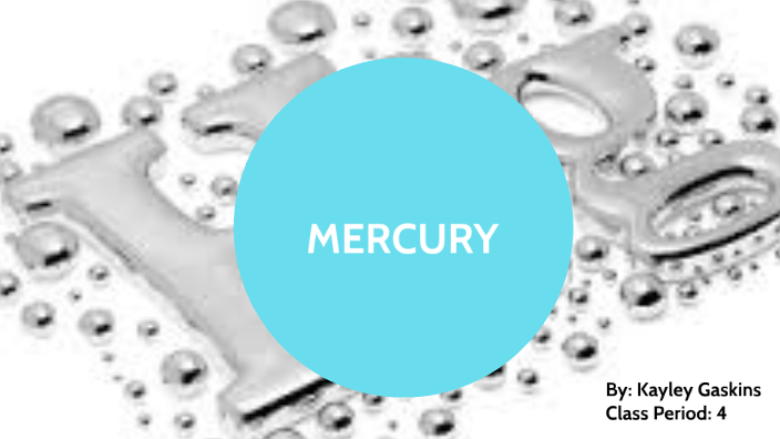 Mercury~ Element Project by Kayley Gaskins on Prezi