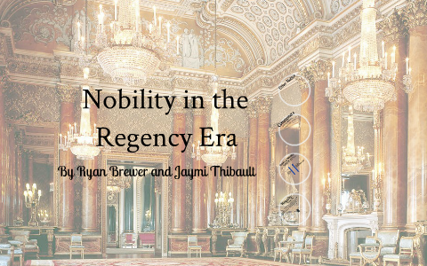 Nobility in the Regency Era by Jaymi Thibault on Prezi