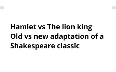 hamlet vs lion king by Josh Hurt on Prezi