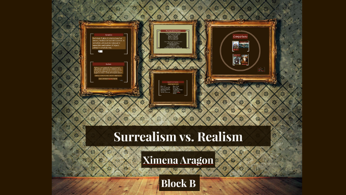 Surrealism vs. Realism by XIMENA ARAGON on Prezi