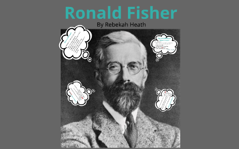 Ronald Fisher by Rebekah Heath on Prezi