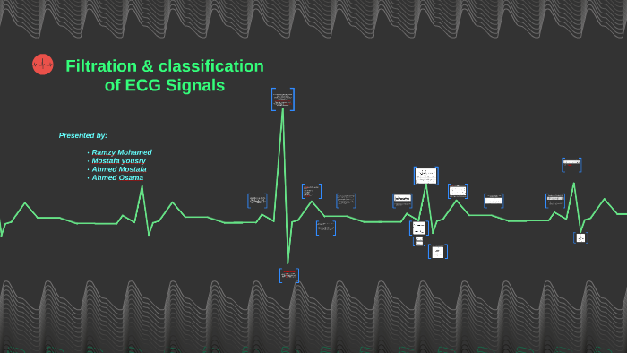 Filtration & classification of ECG Signals by Ramzy Mohamed on Prezi