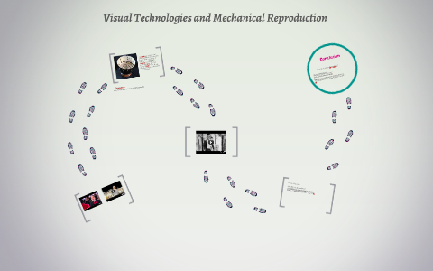 Visual Technologies and Mechanical Reproduction by M E on Prezi