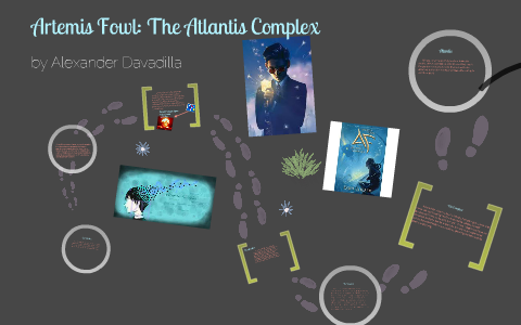 Artemis Fowl: The Atlantis Complex by Alexander Davadilla on Prezi