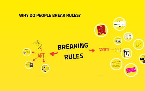 WHY DO PEOPLE BREAK RULES? by romina chio on Prezi