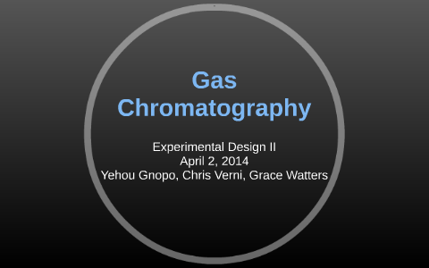 Gas Chromatography by Christopher Verni on Prezi