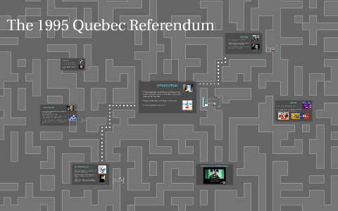 The 1995 Quebec Referendum by Paige Hall on Prezi