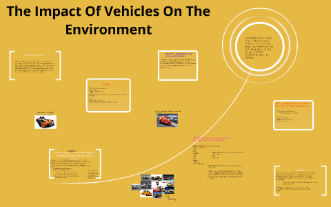 The Impact Of Vehicles On The Environment by yo mom on Prezi