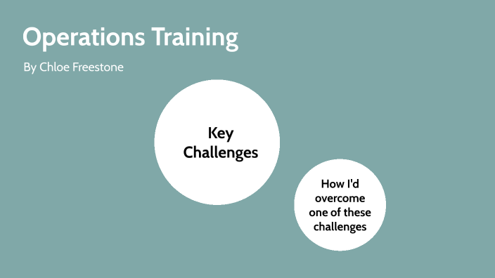 Operations Training Challenges by Chloe Freestone on Prezi