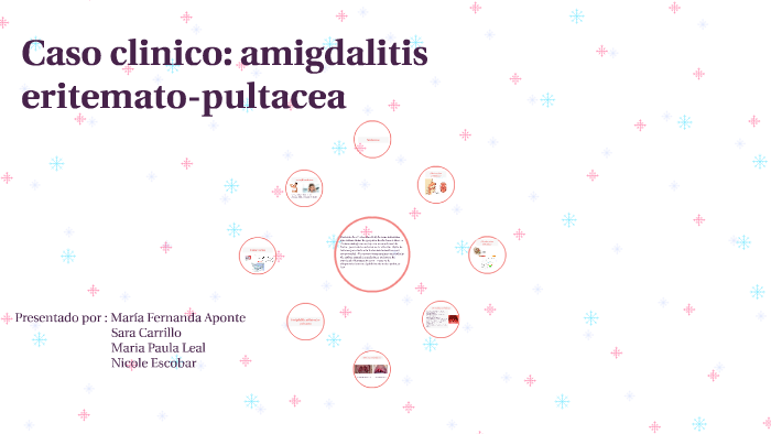caso clinico: amigdalitis eritemato-pultacea by maria fernanda aponte ...