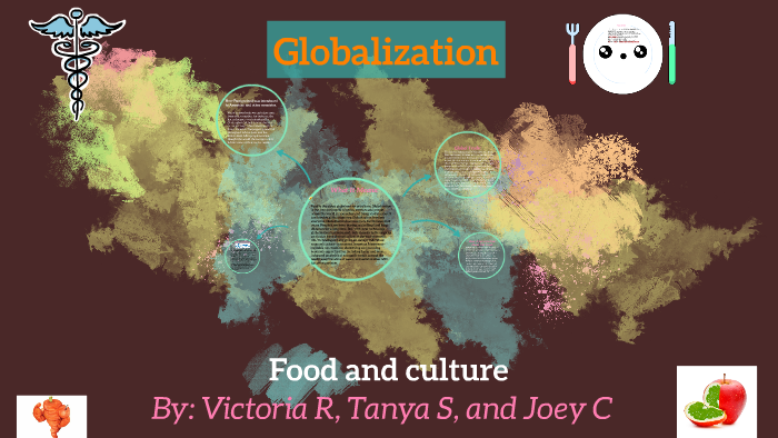 Globalization Food and Culture by tanya sirigiri on Prezi