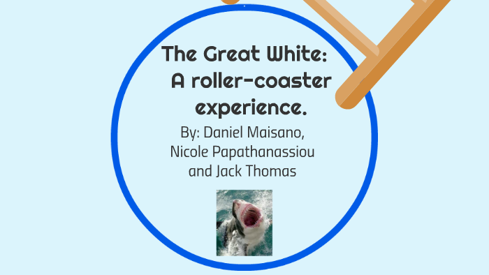 The Great White Roller Coaster by daniel maisano on Prezi