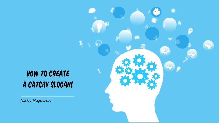 HOW TO CREATE A CATCHY SLOGAN! by Jess Magdaleno on Prezi