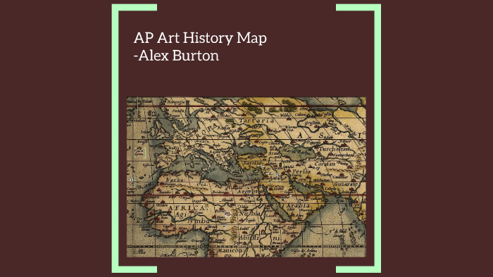 AP Art History Map by Alex Burton on Prezi