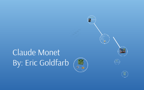 Claude Monet by eric goldfarb on Prezi