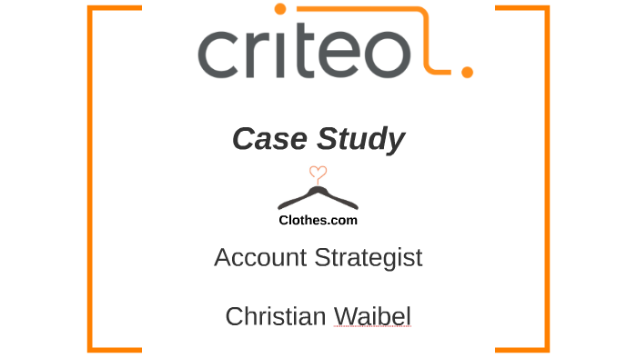 criteo - case study clothes.com by Christian Waibel on Prezi