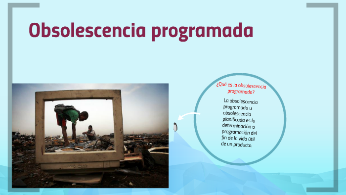 Obsolescencia programada by Milagros Horn on Prezi