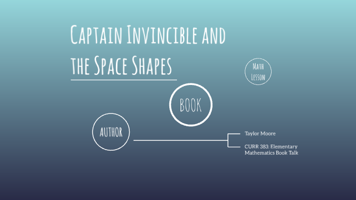 Captain Invincible and the Space Shapes by Taylor Moore on Prezi