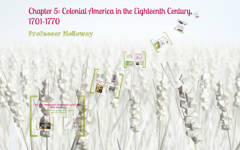 Chapter 5: Colonial America in the Eighteenth Century, 1701-1770 by ...