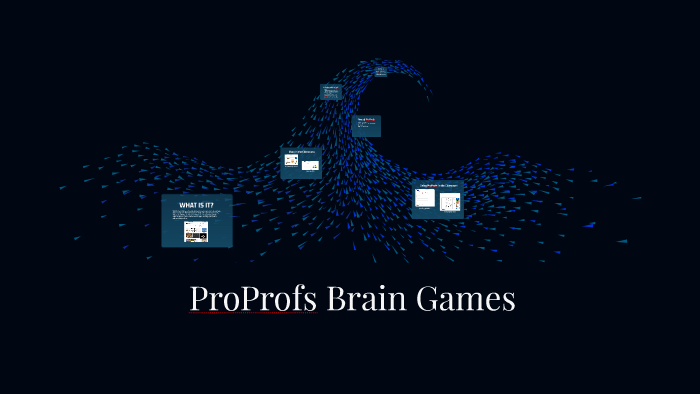 ProProfs Brain Games by Alexandra Brinkman on Prezi