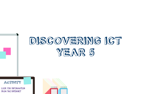 DISCOVERING ICT YEAR 5 by abu zaid on Prezi