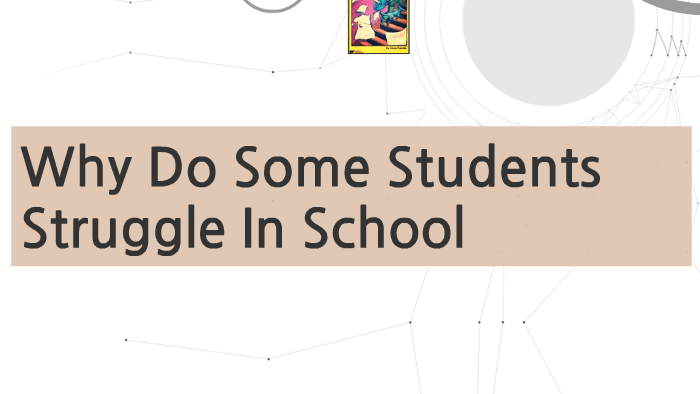 Why Do Some Students Struggle In School by Brandon Burks on Prezi