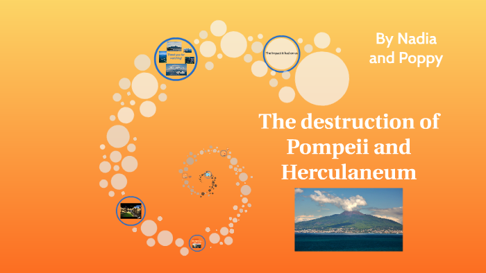 The destruction of Pompeii and Herculaneum by Nadia Ivanova on Prezi