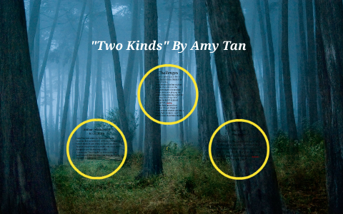 "Two Kinds" By Amy Tan by on Prezi