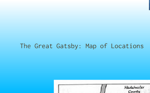 The Great Gatsby Map by Sarah Benedict on Prezi