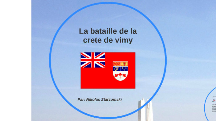 La bataille de la crete de vimy by Nikolas starzomski on Prezi