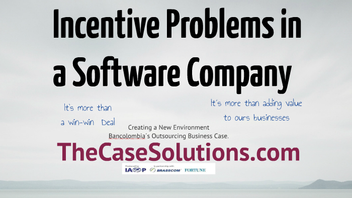 Incentive Problems in a Software Company by TheCaseSolutions .com on Prezi