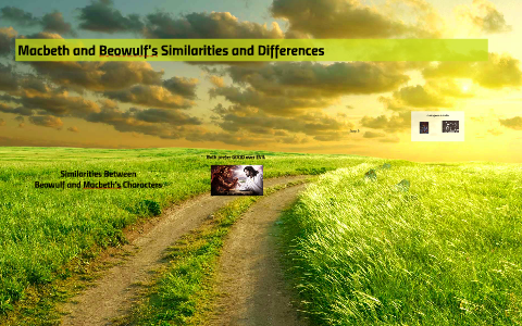 Macbeth and Beowulf's Similarities and Differences by chris accor on Prezi