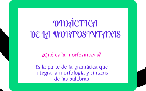 Didáctica de la morfosintaxis by Cristina Carnero Ortiz on Prezi